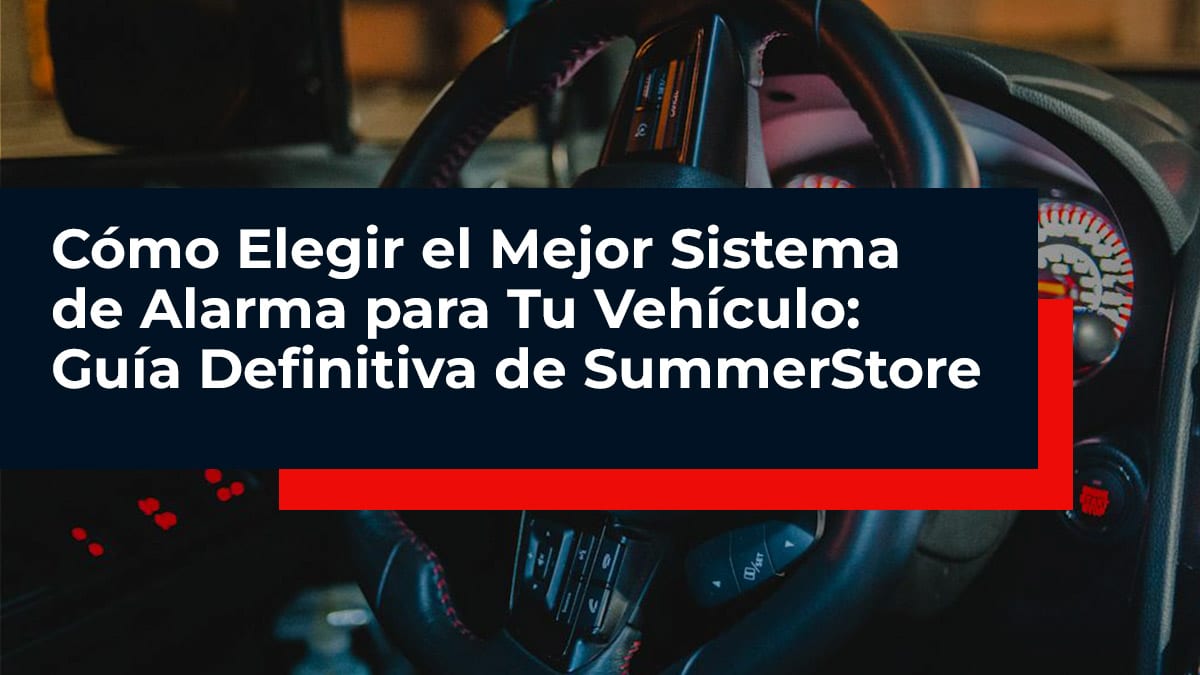 Cómo Elegir el Mejor Sistema de Alarma para Tu Vehículo: Guía ...